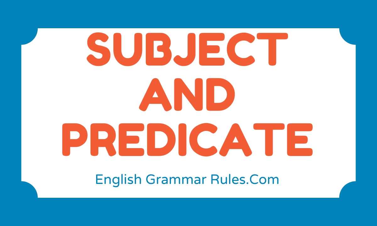 Subject and Predicate - Meaning, Definition, Types and Examples ...